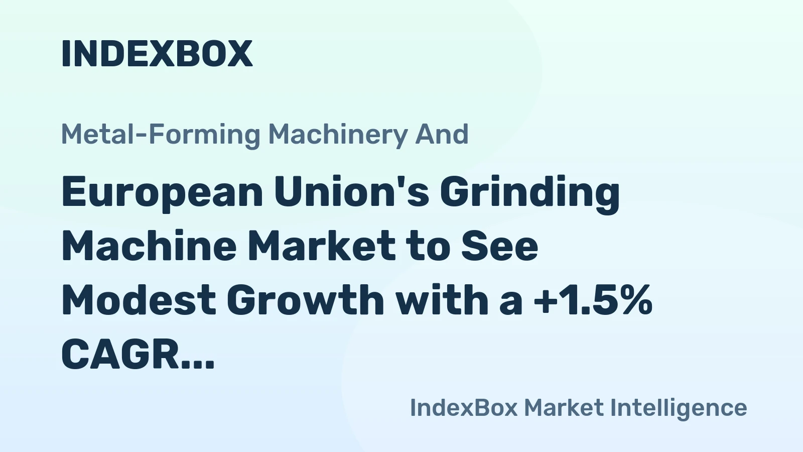 European Union's Grinding Machine Market to See Modest Growth with a +1.5% CAGR Through 2035
