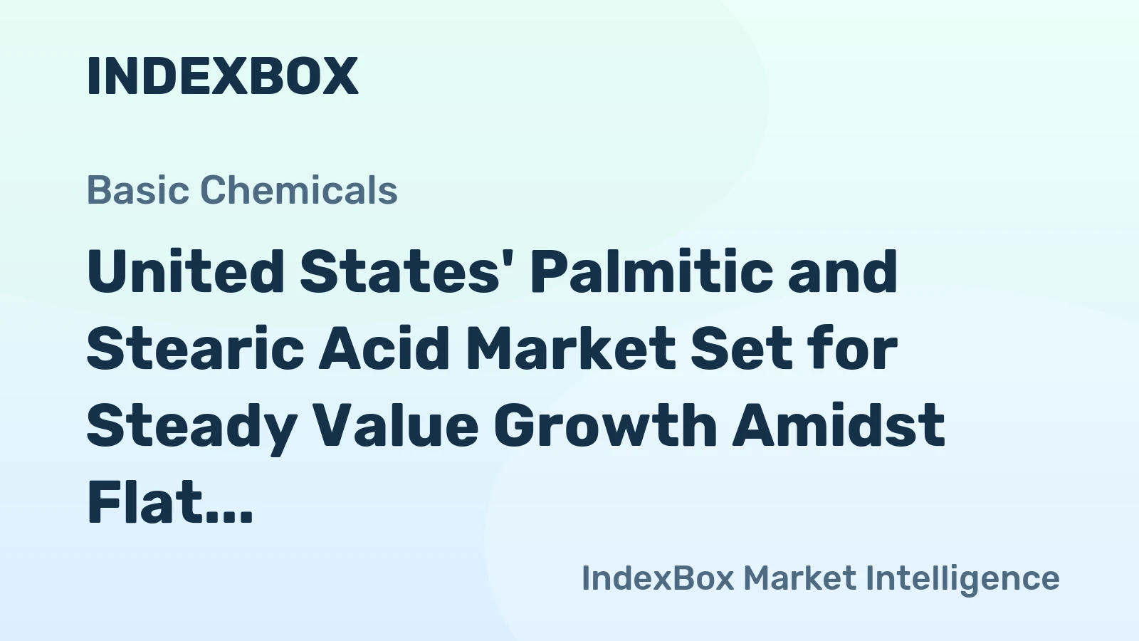United States' Palmitic and Stearic Acid Market Set for Steady Value Growth Amidst Flat Volume Trend