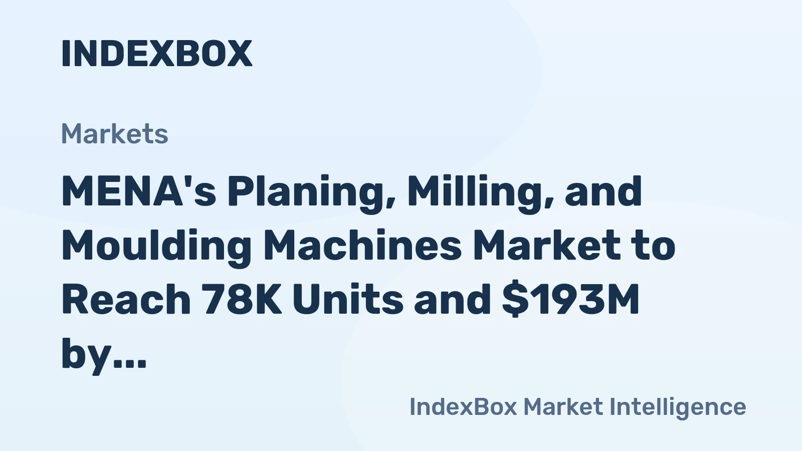MENA's Planing, Milling, and Moulding Machines Market to Reach 78K Units and $193M by 2035