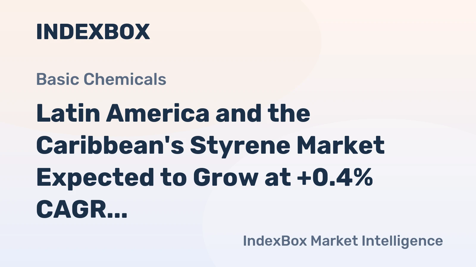 Latin America and the Caribbean's Styrene Market Expected to Grow at +0.4% CAGR over the Next Decade