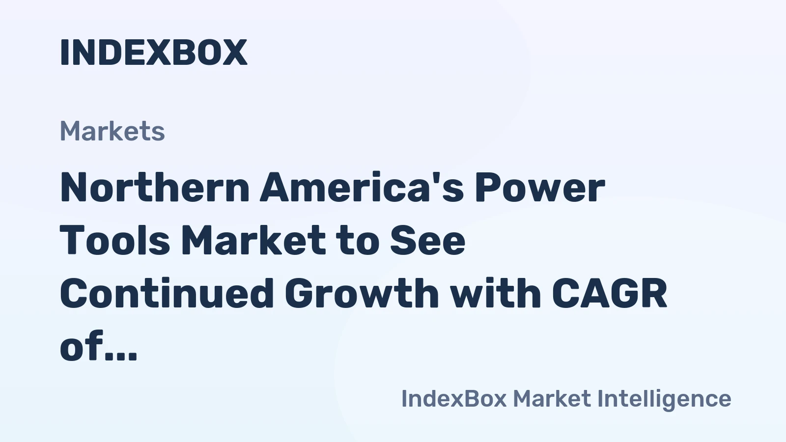 Northern America's Power Tools Market to See Continued Growth with CAGR of +1.8%, Reaching $14.3B by 2035