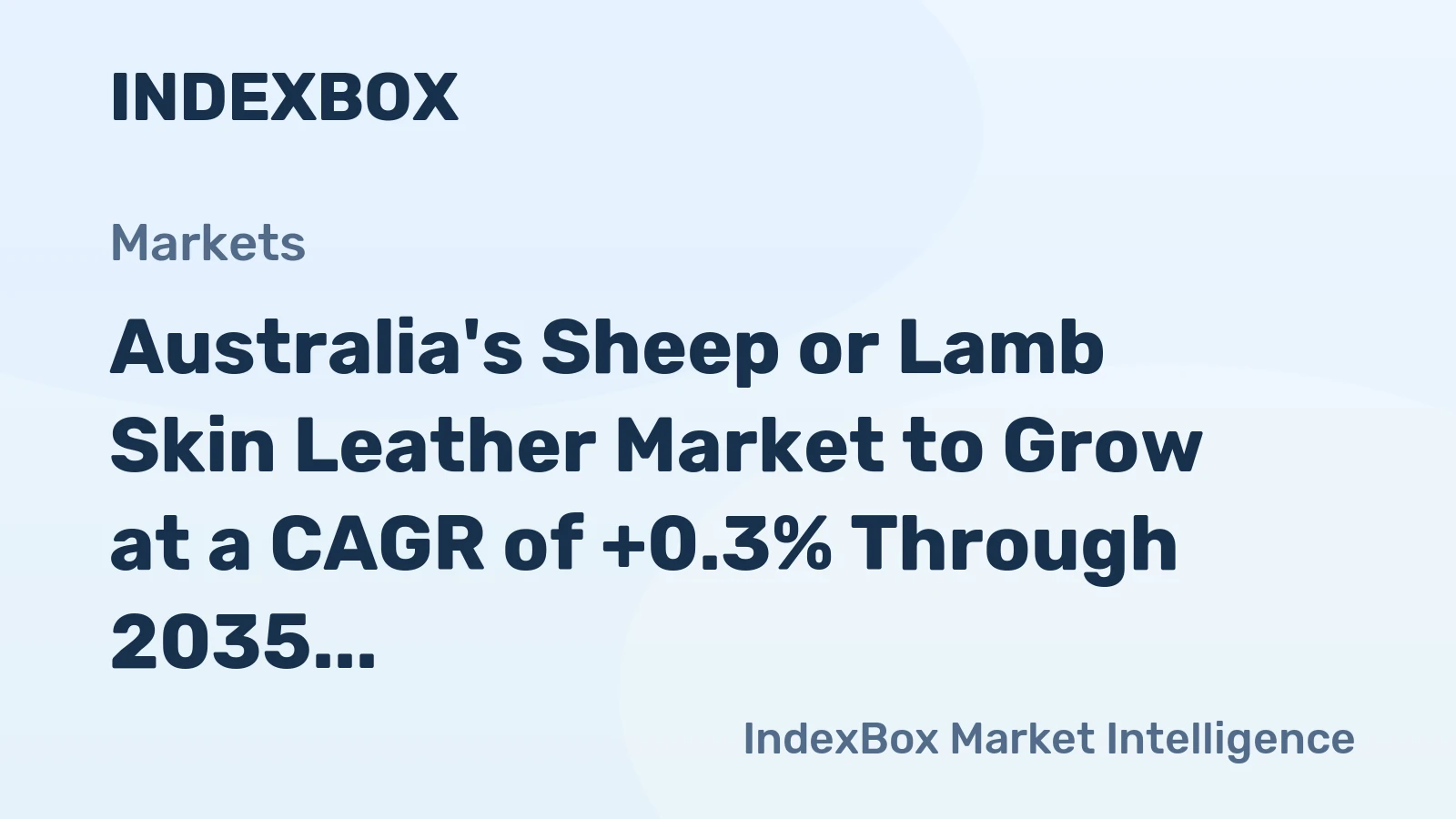 Australia's Sheep or Lamb Skin Leather Market to Grow at a CAGR of +0.3% Through 2035, Reaching $657M in Value
