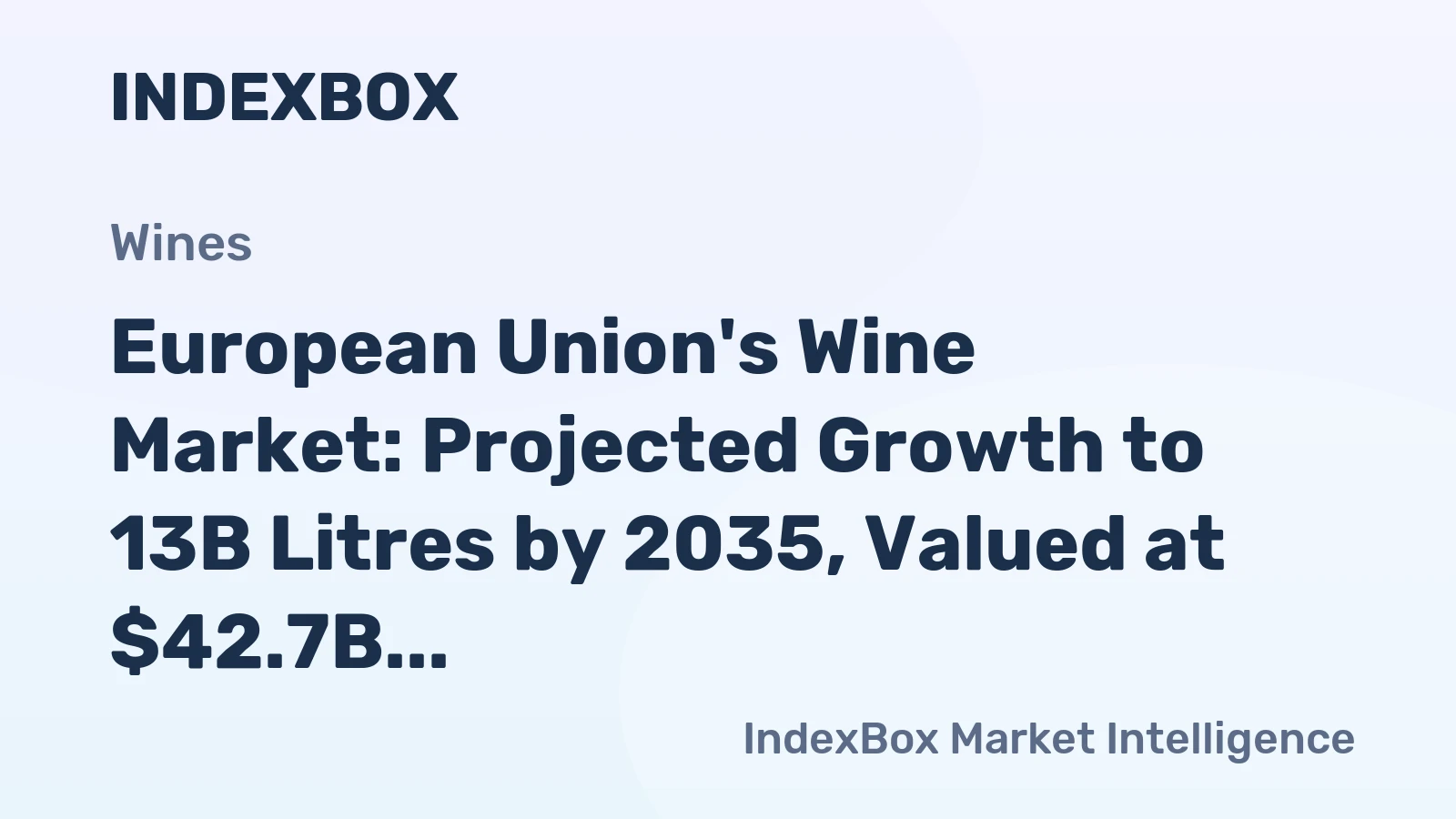 European Union's Wine Market: Projected Growth to 13B Litres by 2035, Valued at $42.7B