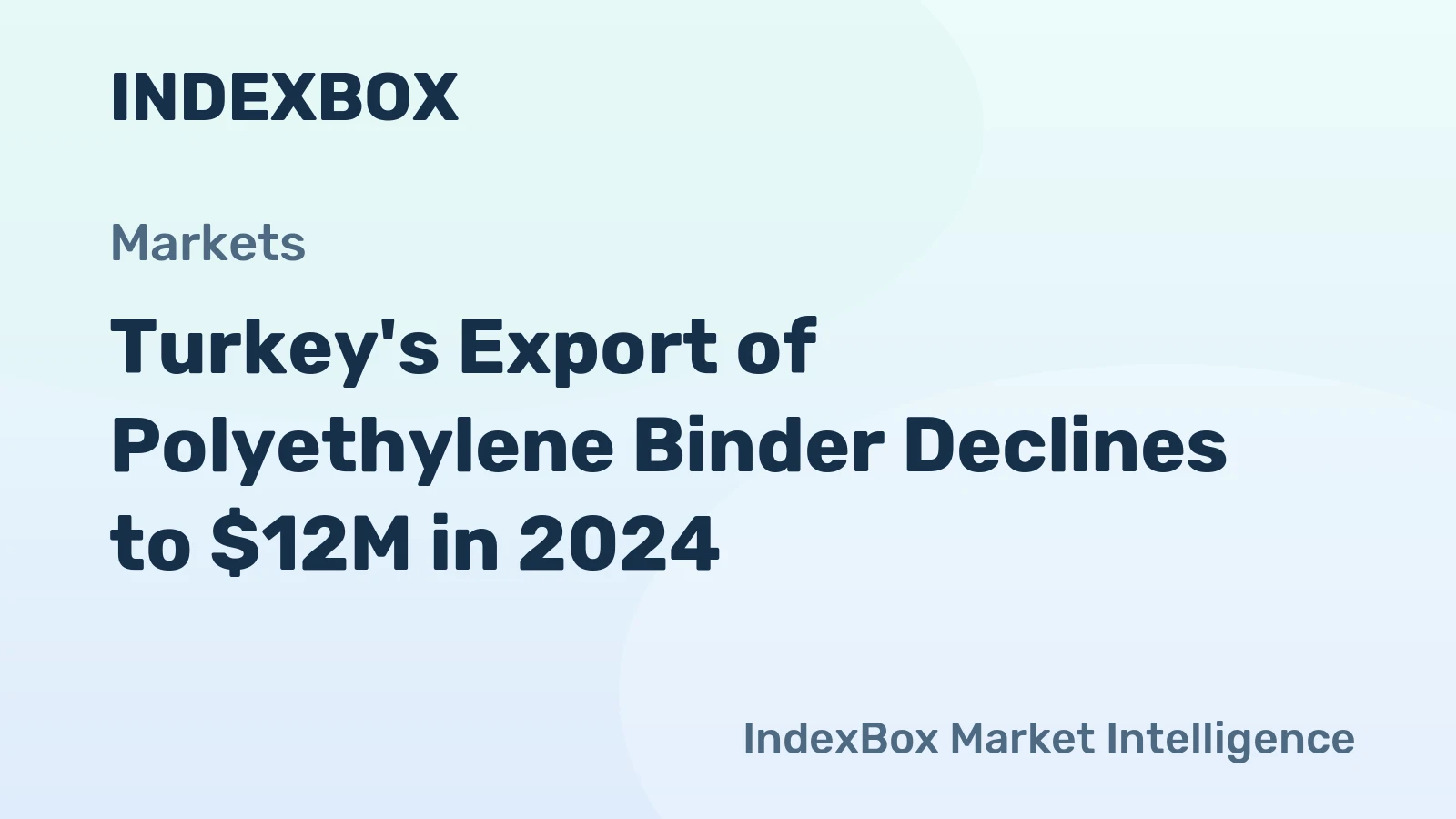 Turkey's Export of Polyethylene Binder Declines to $12M in 2024