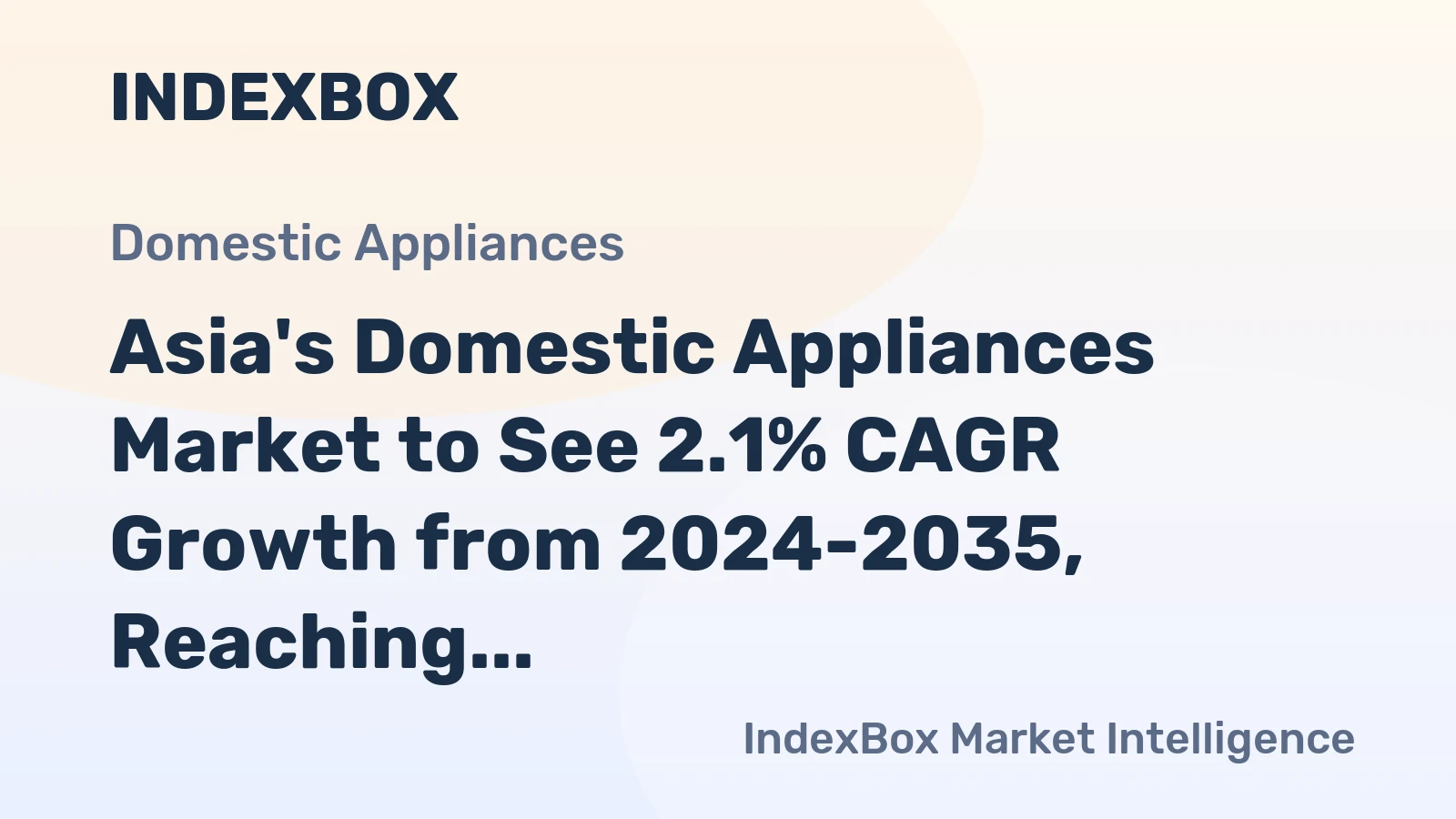 Asia's Domestic Appliances Market to See 2.1% CAGR Growth from 2024-2035, Reaching $245.5B Value
