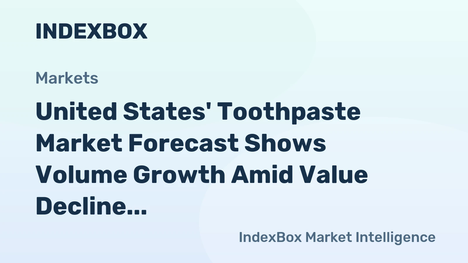 United States' Toothpaste Market Forecast Shows Volume Growth Amid Value Decline