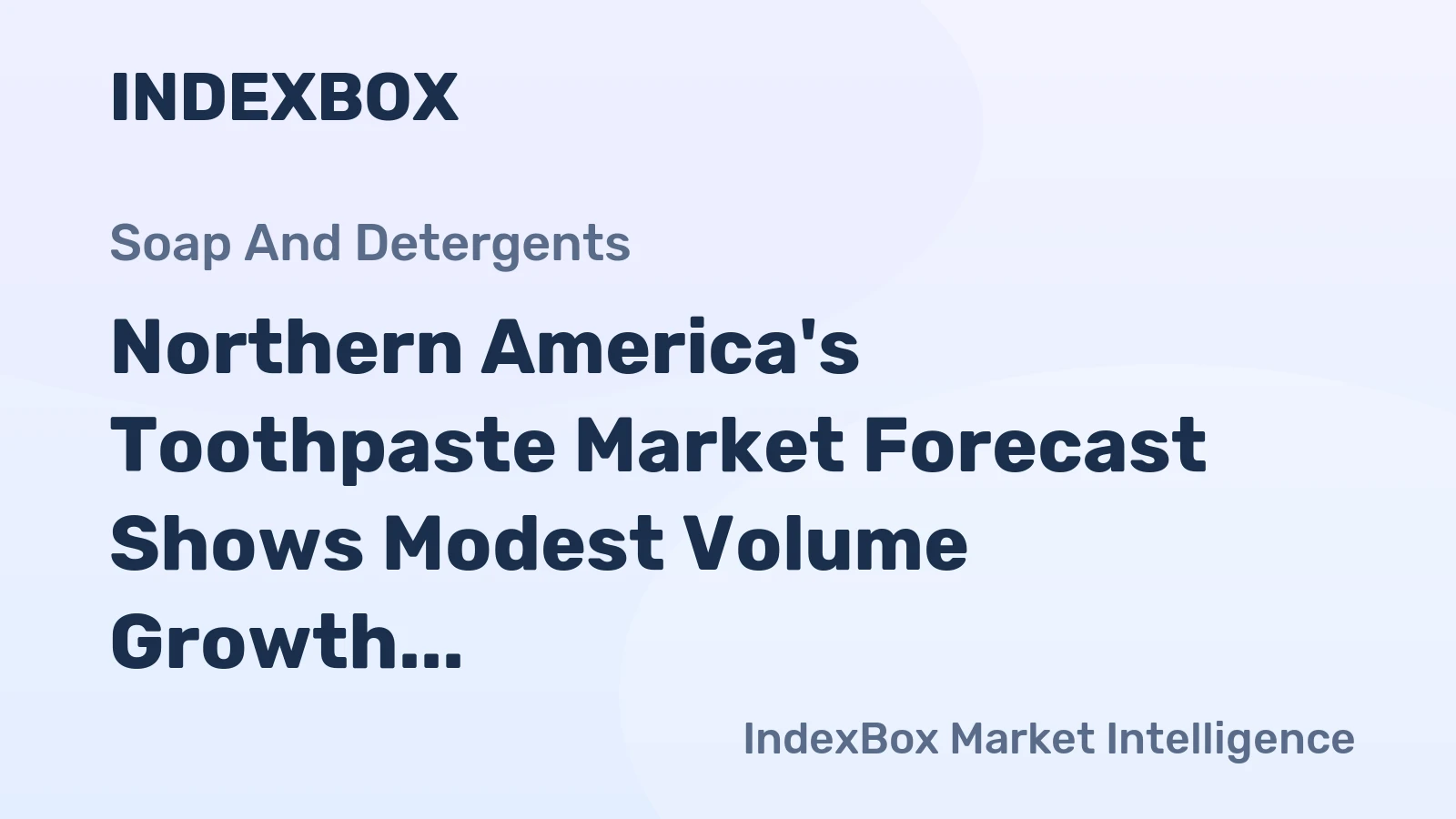 Northern America's Toothpaste Market Forecast Shows Modest Volume Growth Amid Value Decline