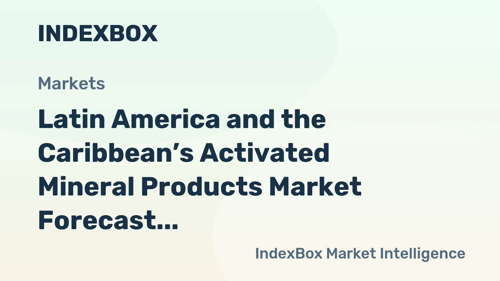 Latin America and the Caribbean’s Activated Mineral Products Market Forecast to Expand With a 0.7% CAGR