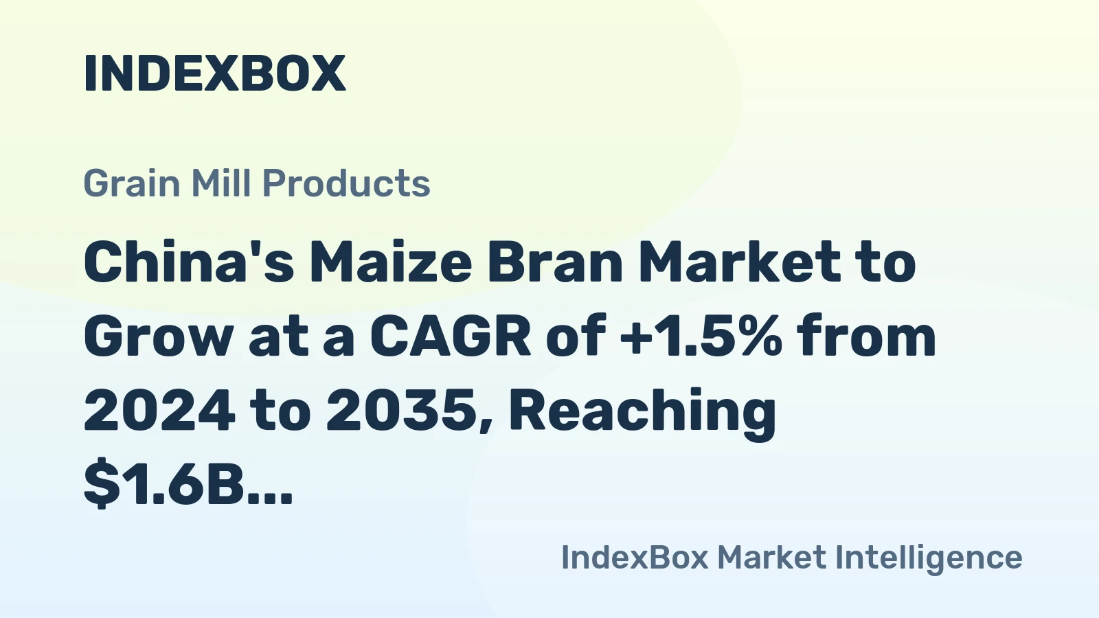 China's Maize Bran Market to Grow at a CAGR of +1.5% from 2024 to 2035, Reaching $1.6B by End of Forecast Period