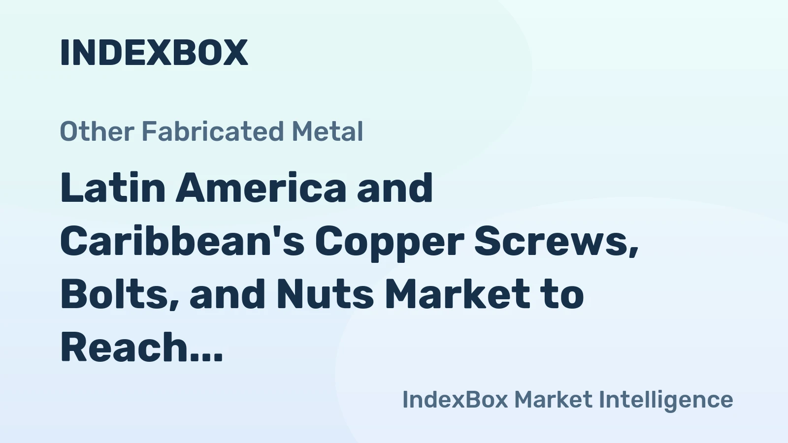 Latin America and Caribbean's Copper Screws, Bolts, and Nuts Market to Reach 9.8K Tons and $362M by 2035