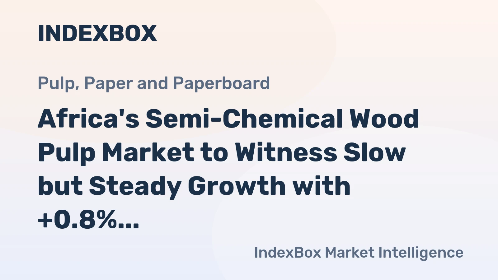 Africa's Semi-Chemical Wood Pulp Market to Witness Slow but Steady Growth with +0.8% CAGR in Volume and +1.0% CAGR in Value from 2024 to 2035