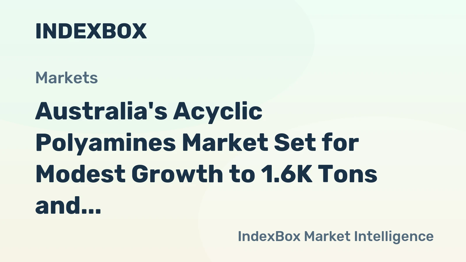 Australia's Acyclic Polyamines Market Set for Modest Growth to 1.6K Tons and $8.1M