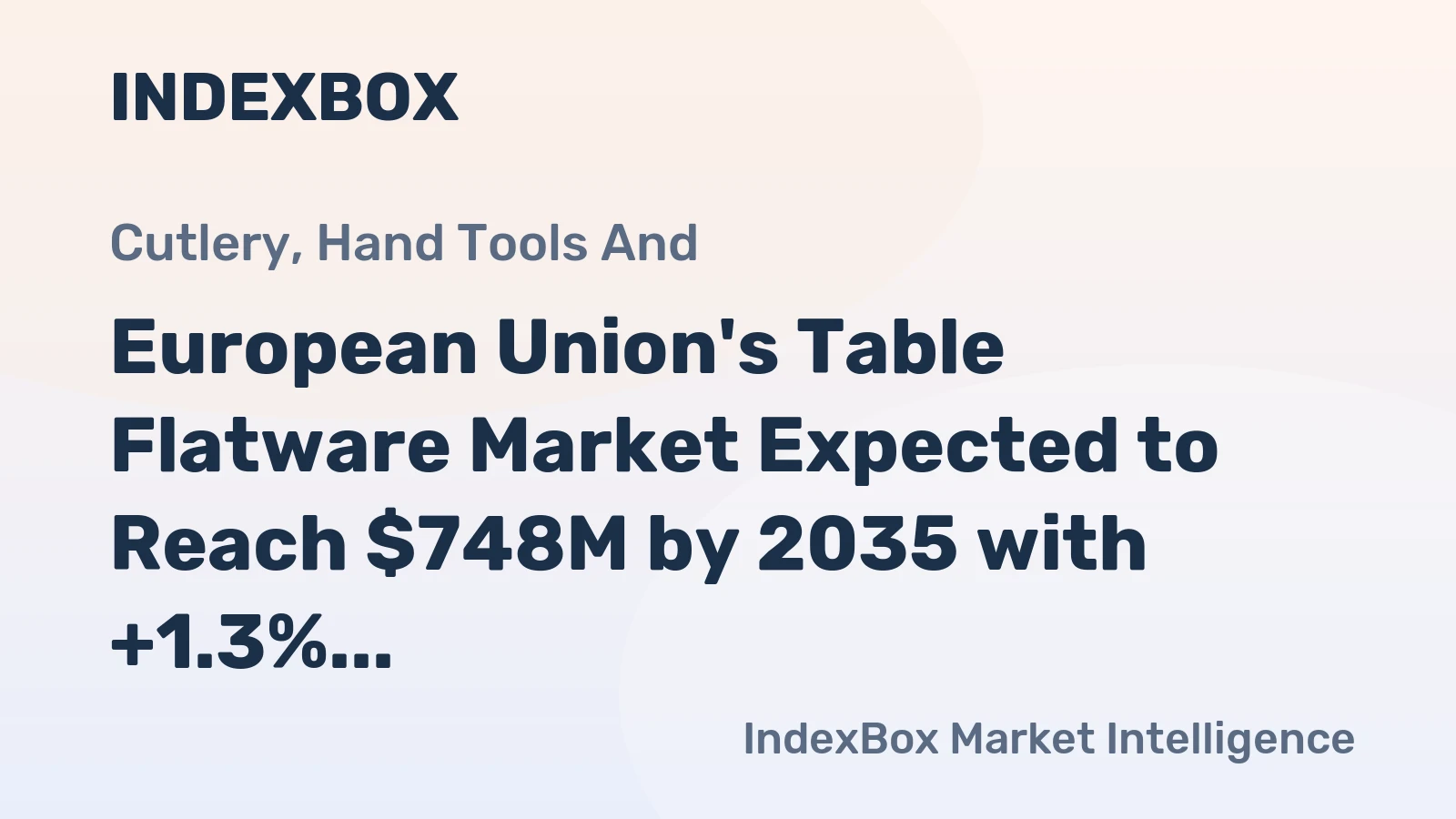 European Union's Table Flatware Market Expected to Reach $748M by 2035 with +1.3% CAGR