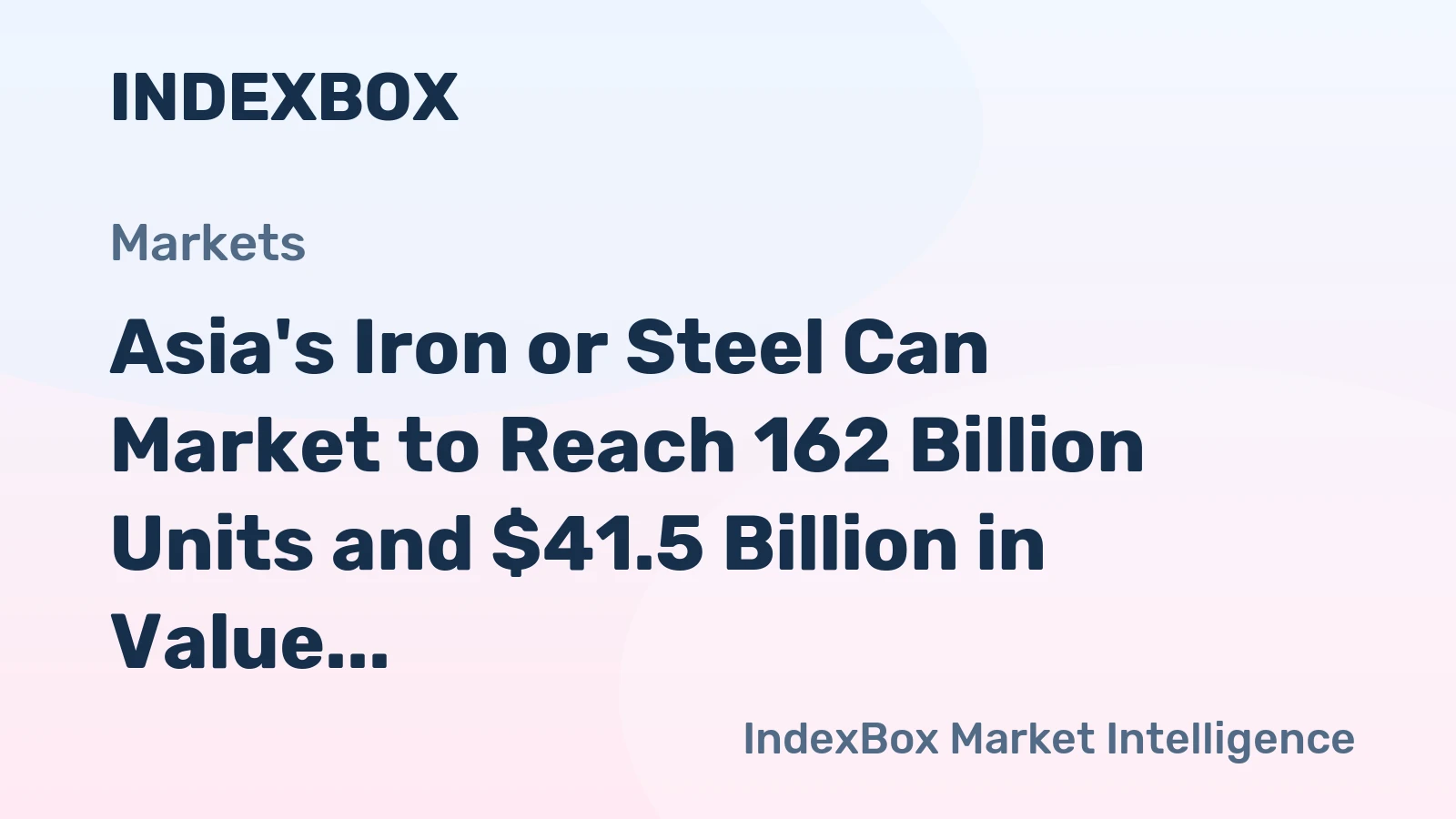 Asia's Iron or Steel Can Market to Reach 162 Billion Units and $41.5 Billion in Value
