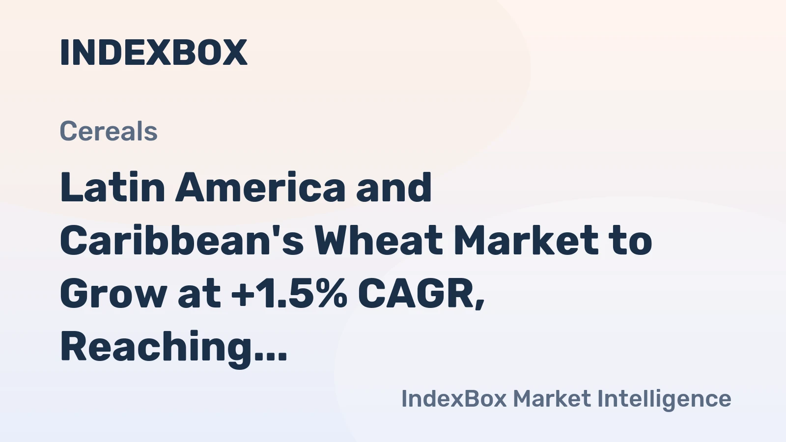 Latin America and Caribbean's Wheat Market to Grow at +1.5% CAGR, Reaching $16.2B in 2035