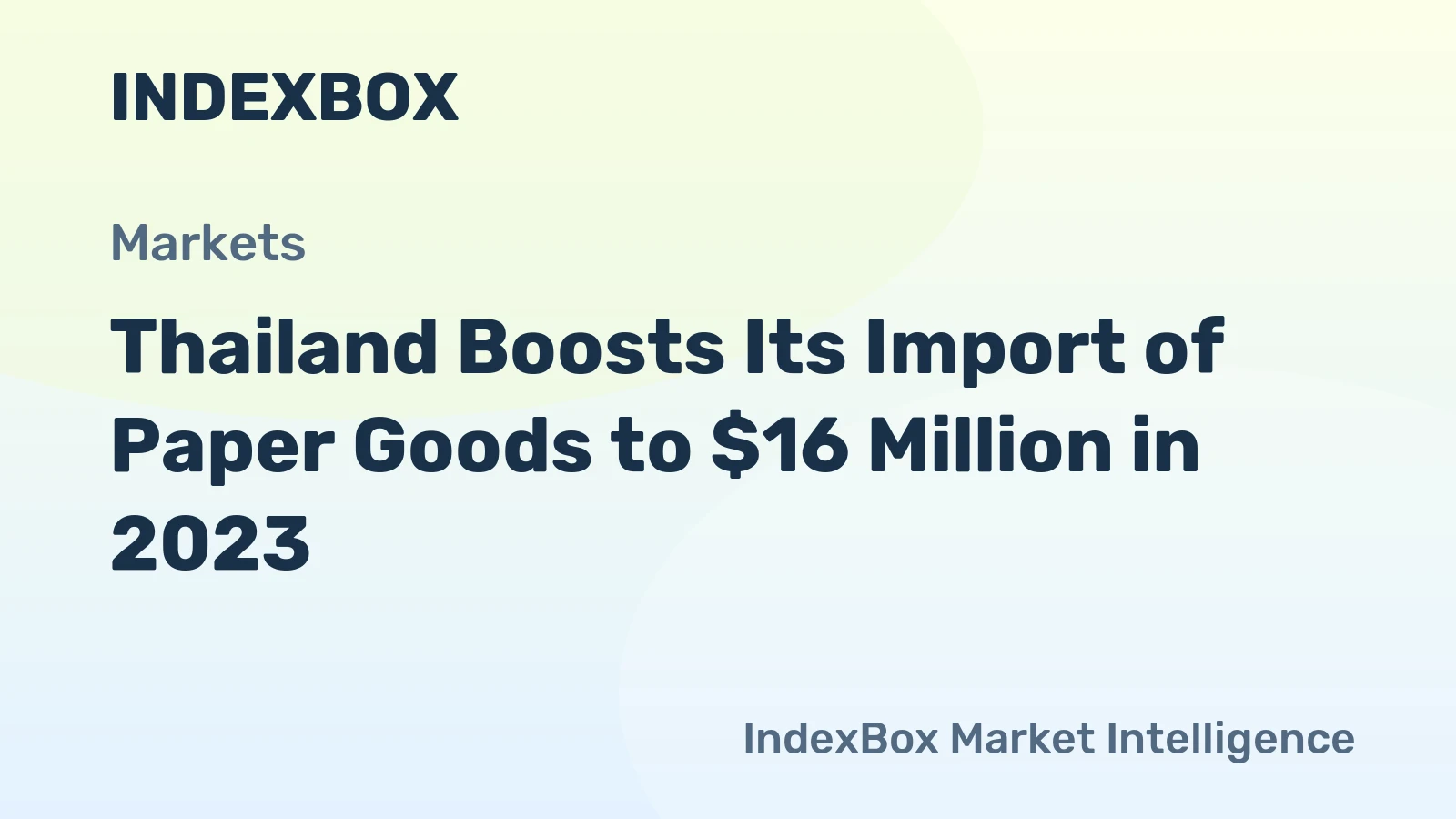 Thailand Boosts Its Import of Paper Goods to $16 Million in 2023