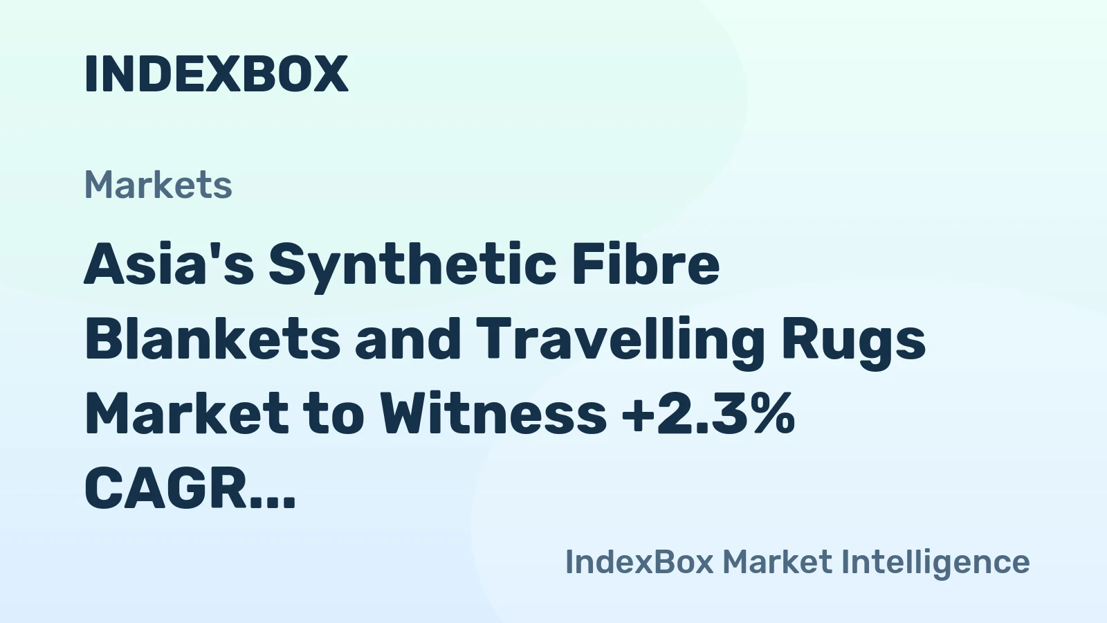 Asia's Synthetic Fibre Blankets and Travelling Rugs Market to Witness +2.3% CAGR Growth by 2035