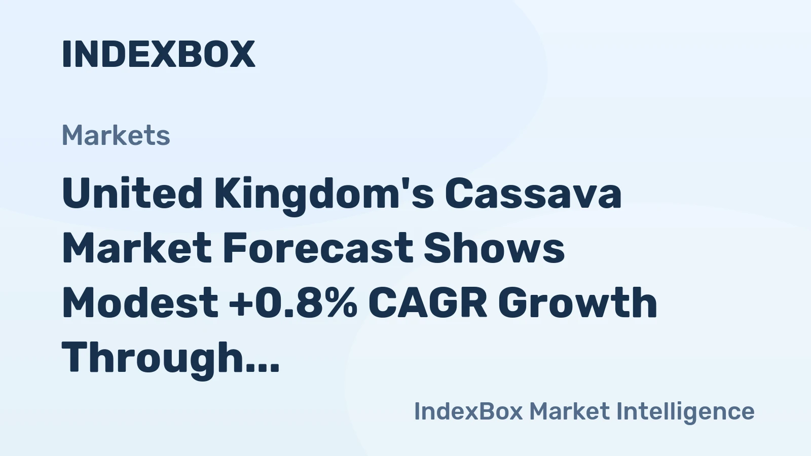 United Kingdom's Cassava Market Forecast Shows Modest +0.8% CAGR Growth Through 2035