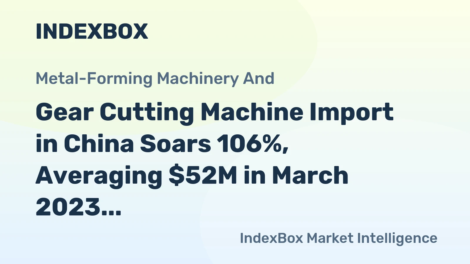 Gear Cutting Machine Import in China Soars 106%, Averaging $52M in March 2023