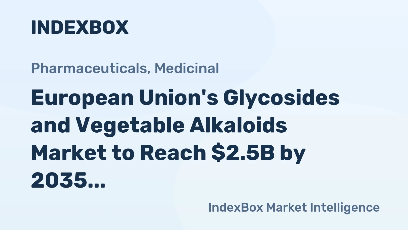 European Union's Glycosides and Vegetable Alkaloids Market to Reach $2.5B by 2035