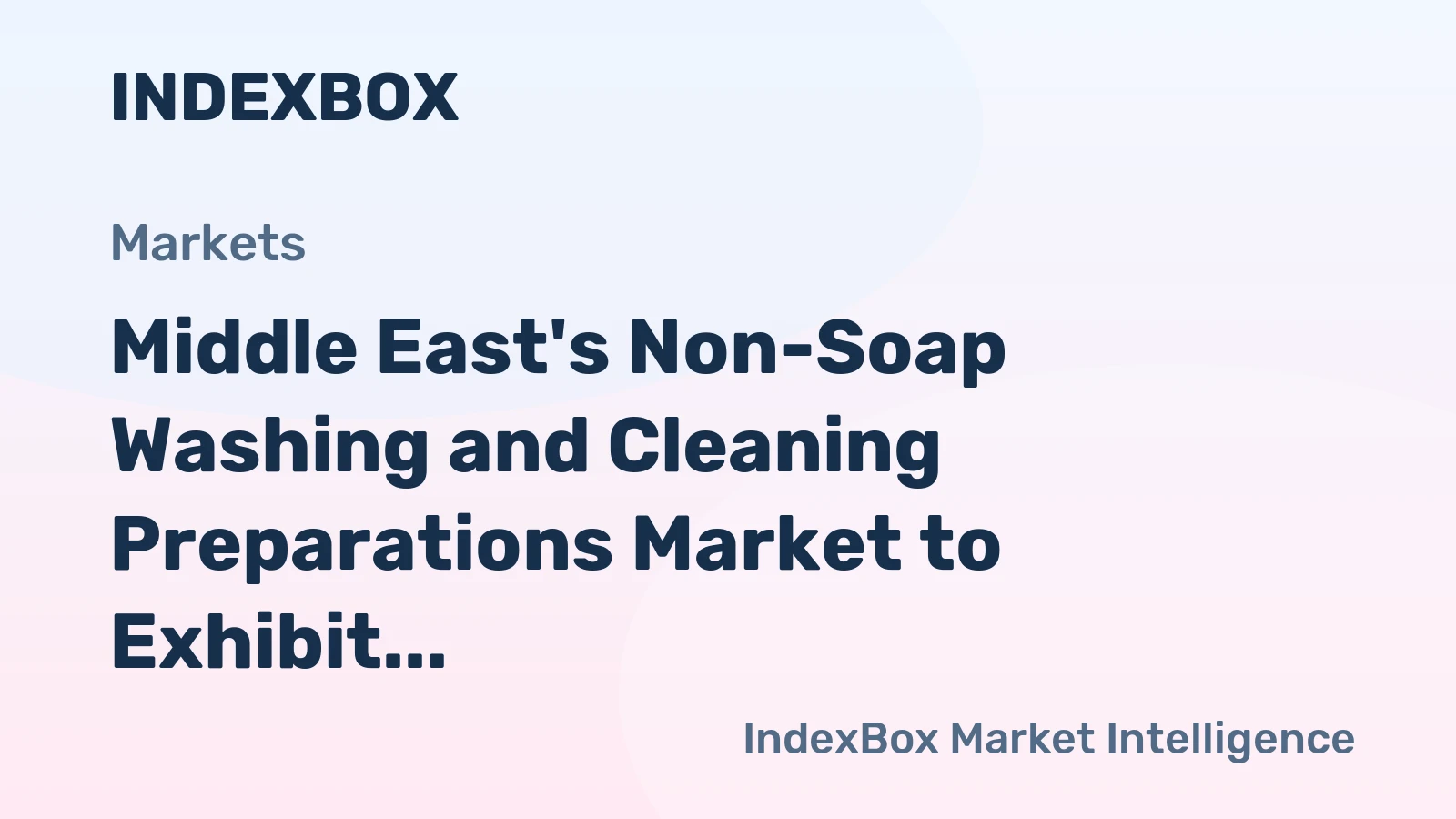 Middle East's Non-Soap Washing and Cleaning Preparations Market to Exhibit Stable Growth with CAGR of +3.3%