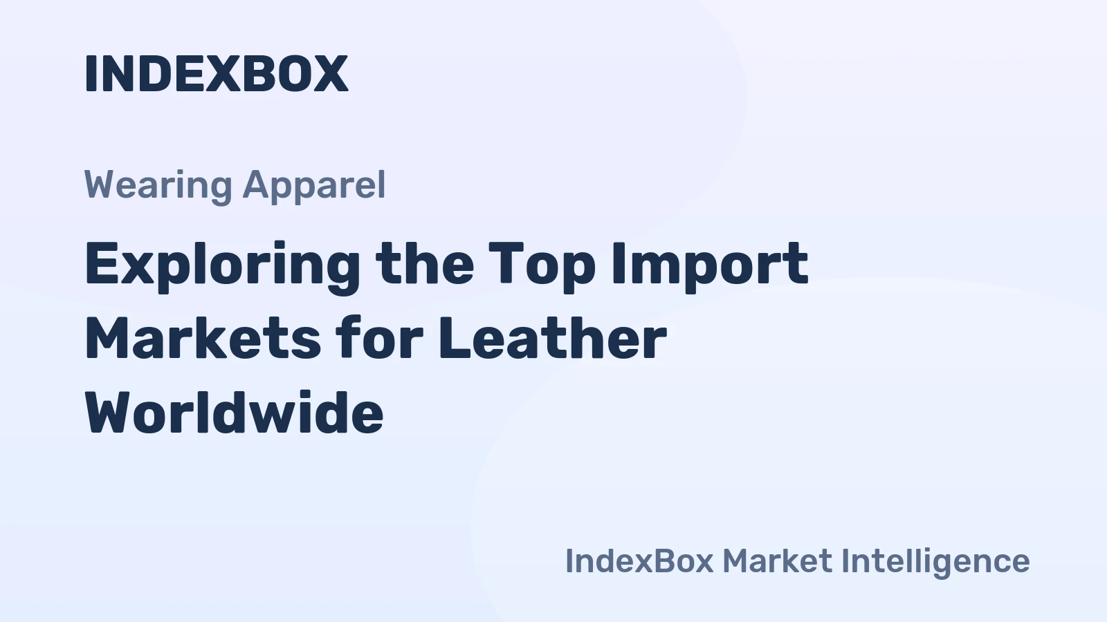 Exploring the Top Import Markets for Leather Worldwide