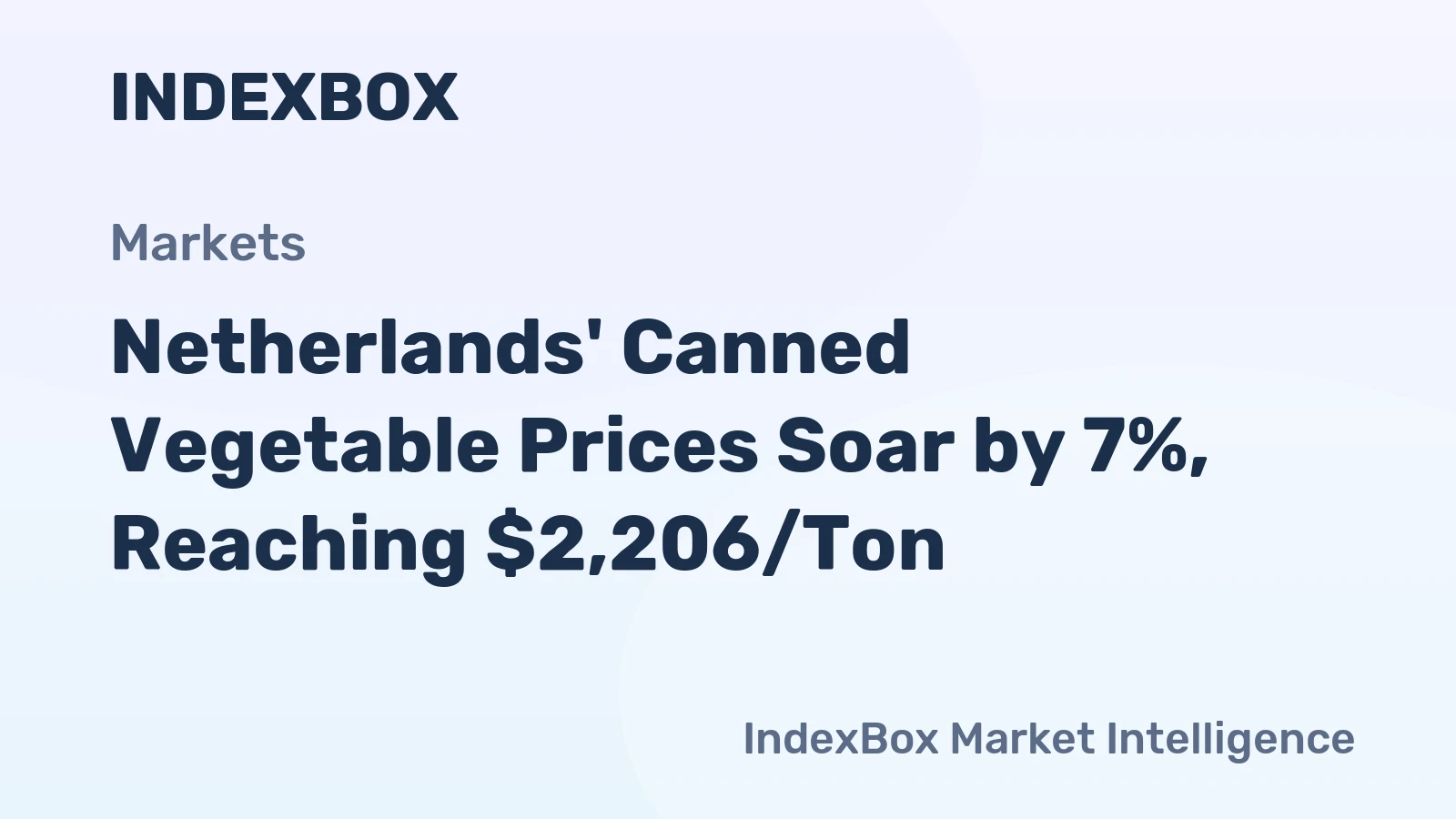Netherlands' Canned Vegetable Prices Soar by 7%, Reaching $2,206/Ton