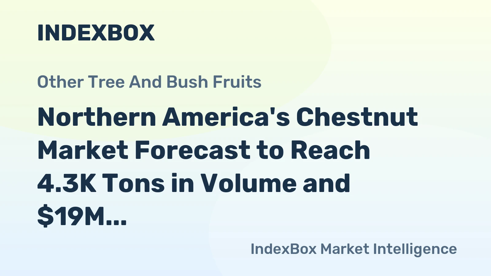 Northern America's Chestnut Market Forecast to Reach 4.3K Tons in Volume and $19M in Value