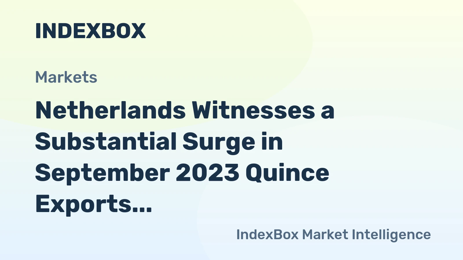 Netherlands Witnesses a Substantial Surge in September 2023 Quince Exports, Reaching $774K