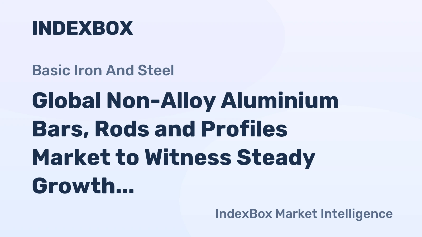 Global Non-Alloy Aluminium Bars, Rods and Profiles Market to Witness Steady Growth with a CAGR of +0.4%