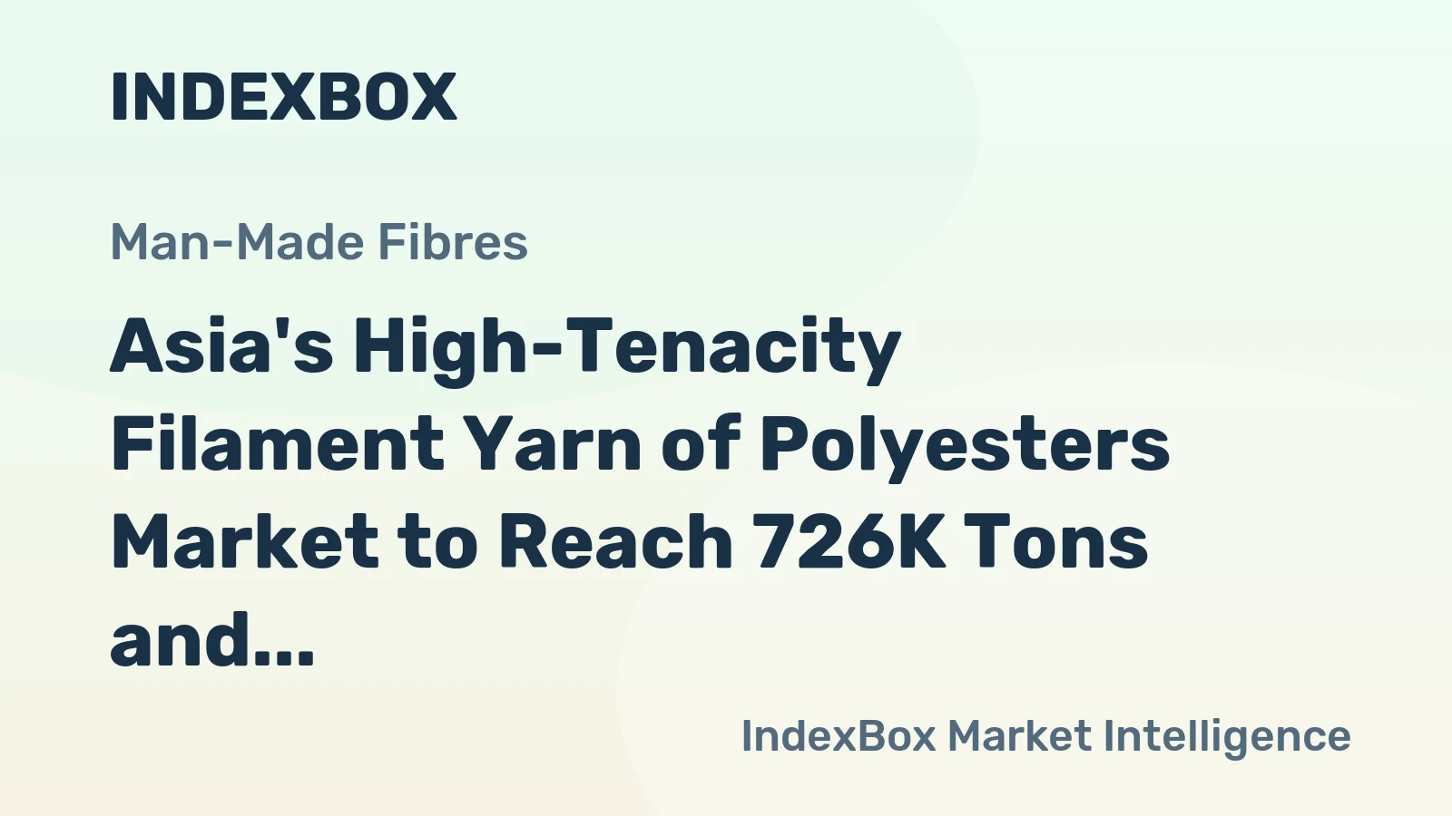 Asia's High-Tenacity Filament Yarn of Polyesters Market to Reach 726K Tons and $1.4B by 2035