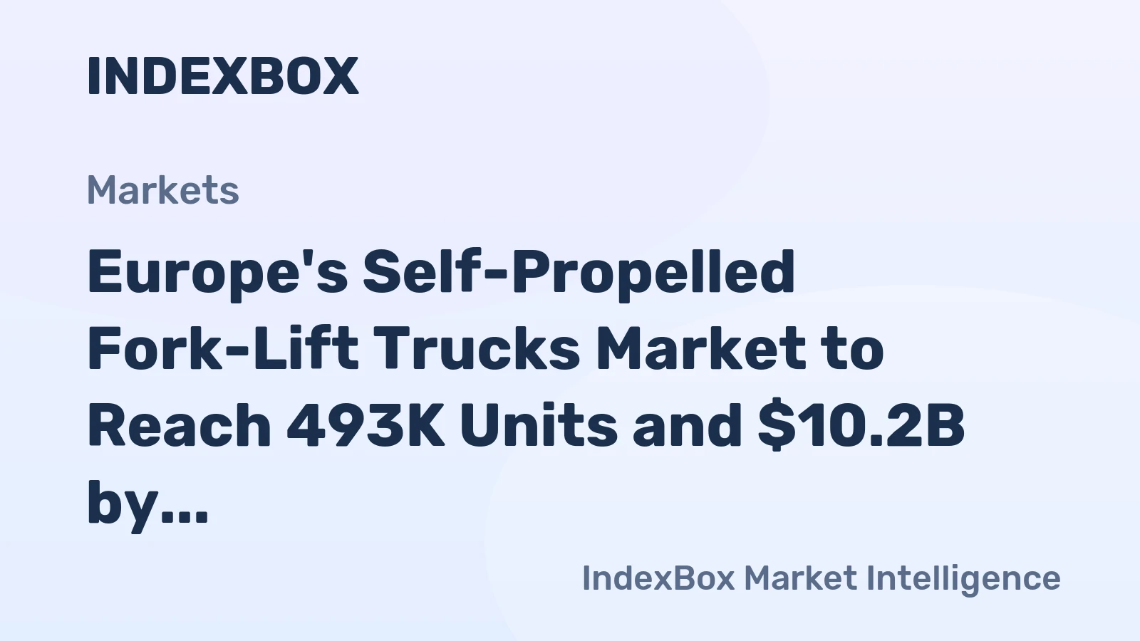 Europe's Self-Propelled Fork-Lift Trucks Market to Reach 493K Units and $10.2B by 2035