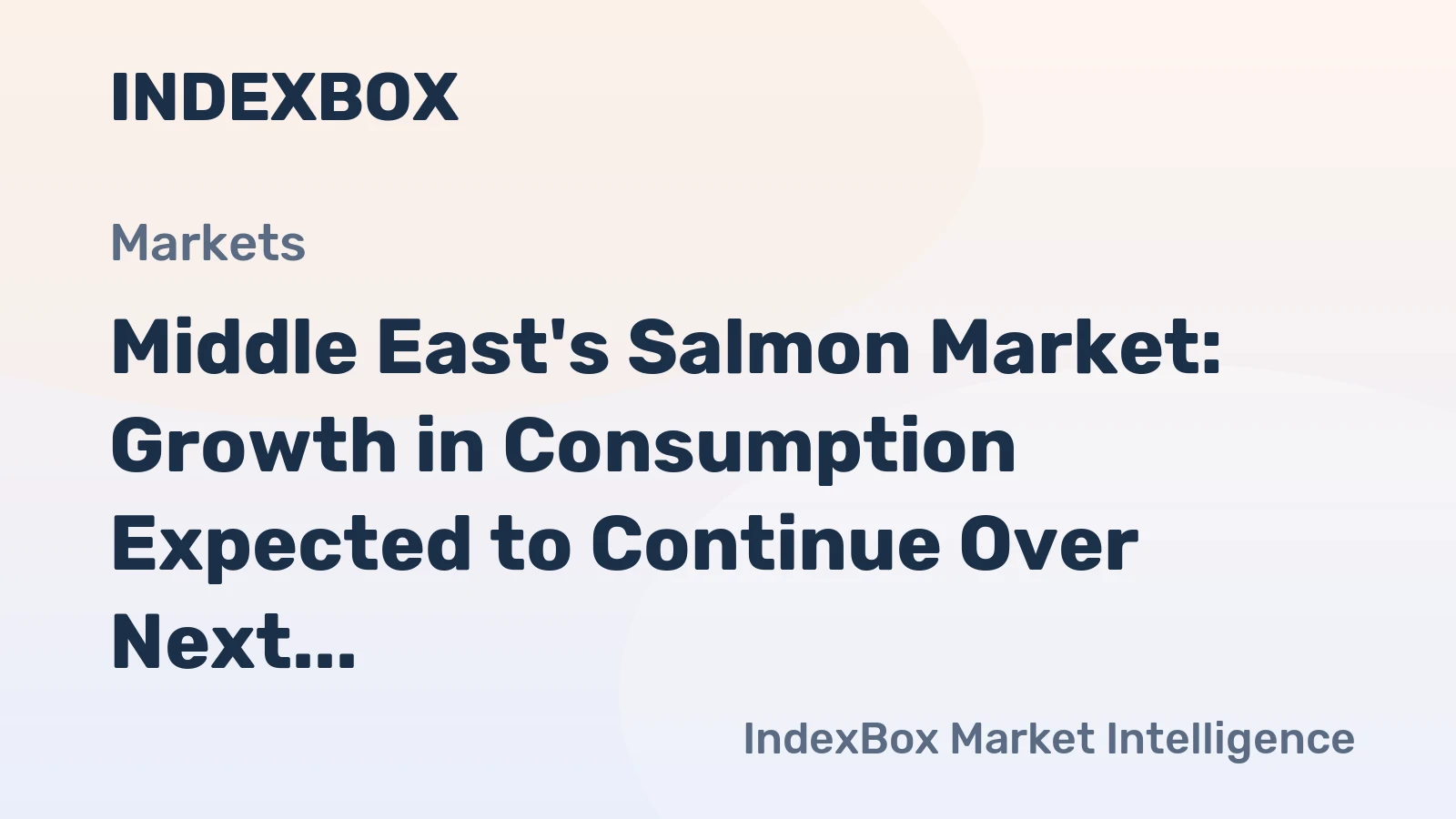 Middle East's Salmon Market: Growth in Consumption Expected to Continue Over Next Decade