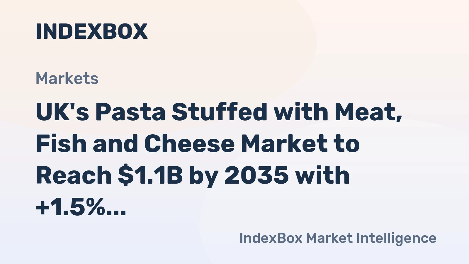 UK's Pasta Stuffed with Meat, Fish and Cheese Market to Reach $1.1B by 2035 with +1.5% CAGR Growth