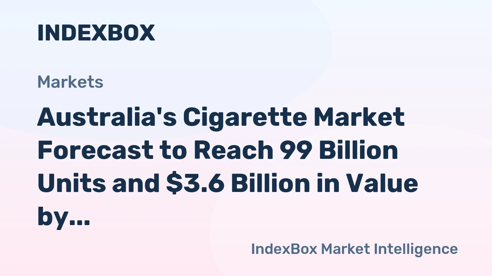 Australia's Cigarette Market Forecast to Reach 99 Billion Units and $3.6 Billion in Value by 2035