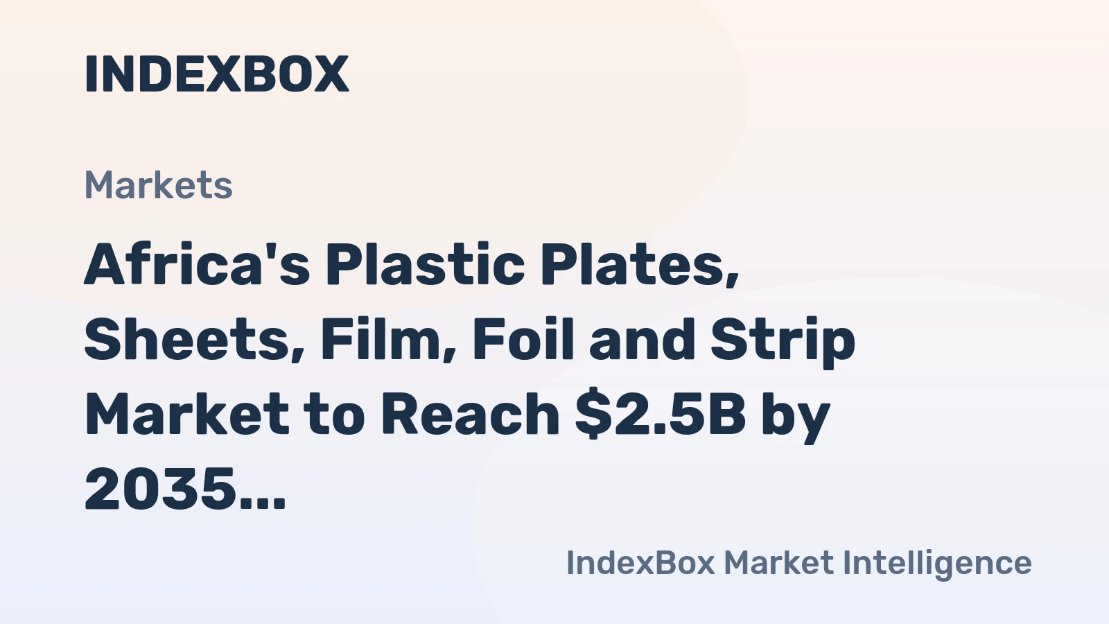 Africa's Plastic Plates, Sheets, Film, Foil and Strip Market to Reach $2.5B by 2035 with +2.5% CAGR