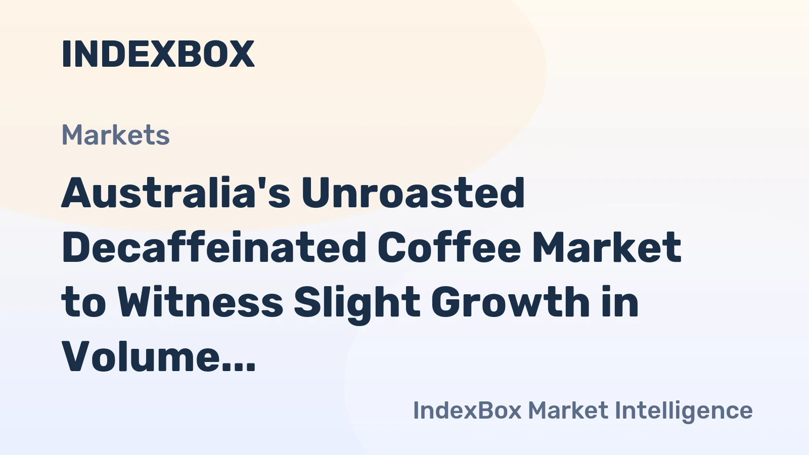 Australia's Unroasted Decaffeinated Coffee Market to Witness Slight Growth in Volume and Value Over the Next Decade