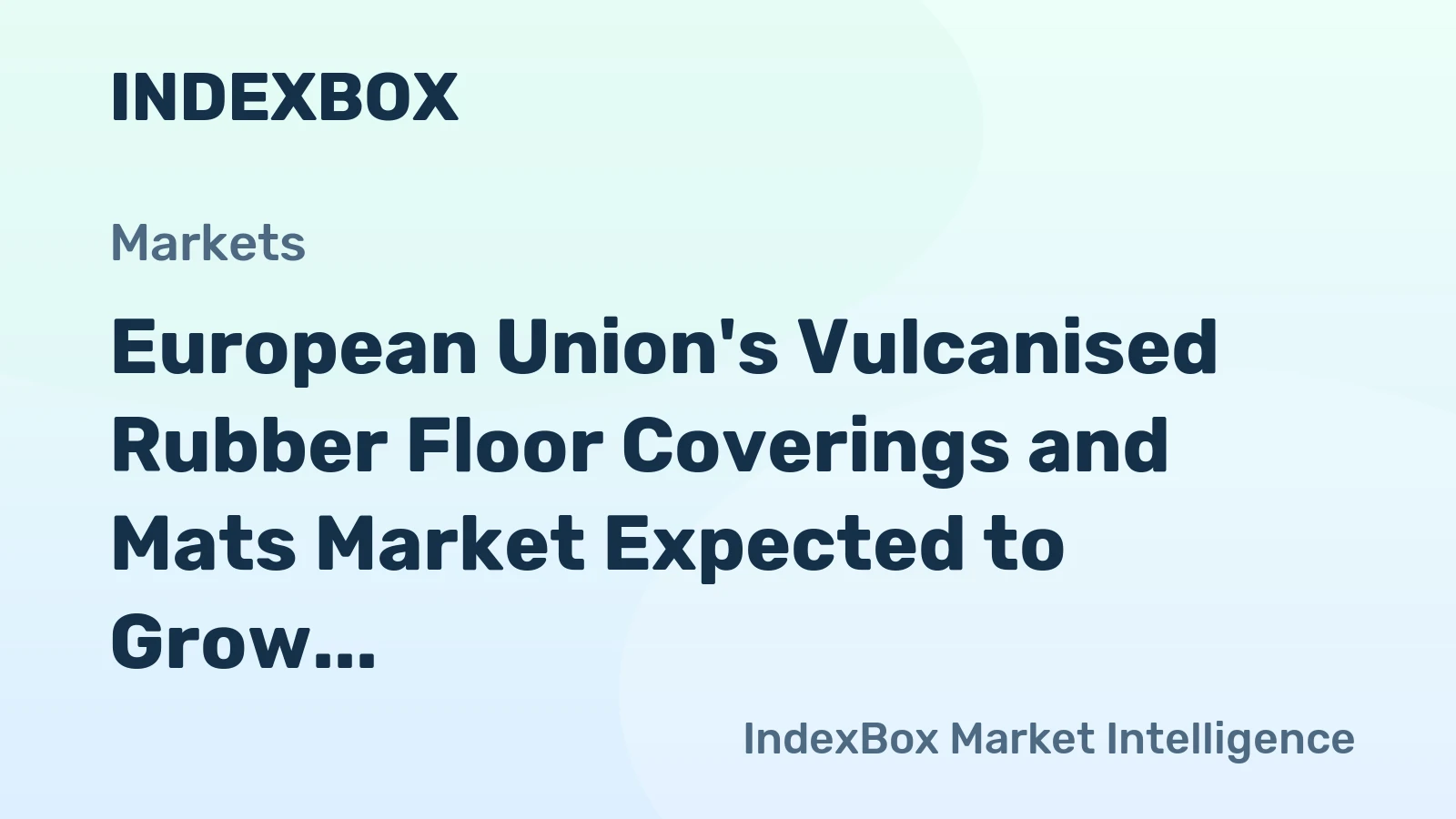 European Union's Vulcanised Rubber Floor Coverings and Mats Market Expected to Grow with CAGR of +0.7% to Reach $903M by 2035