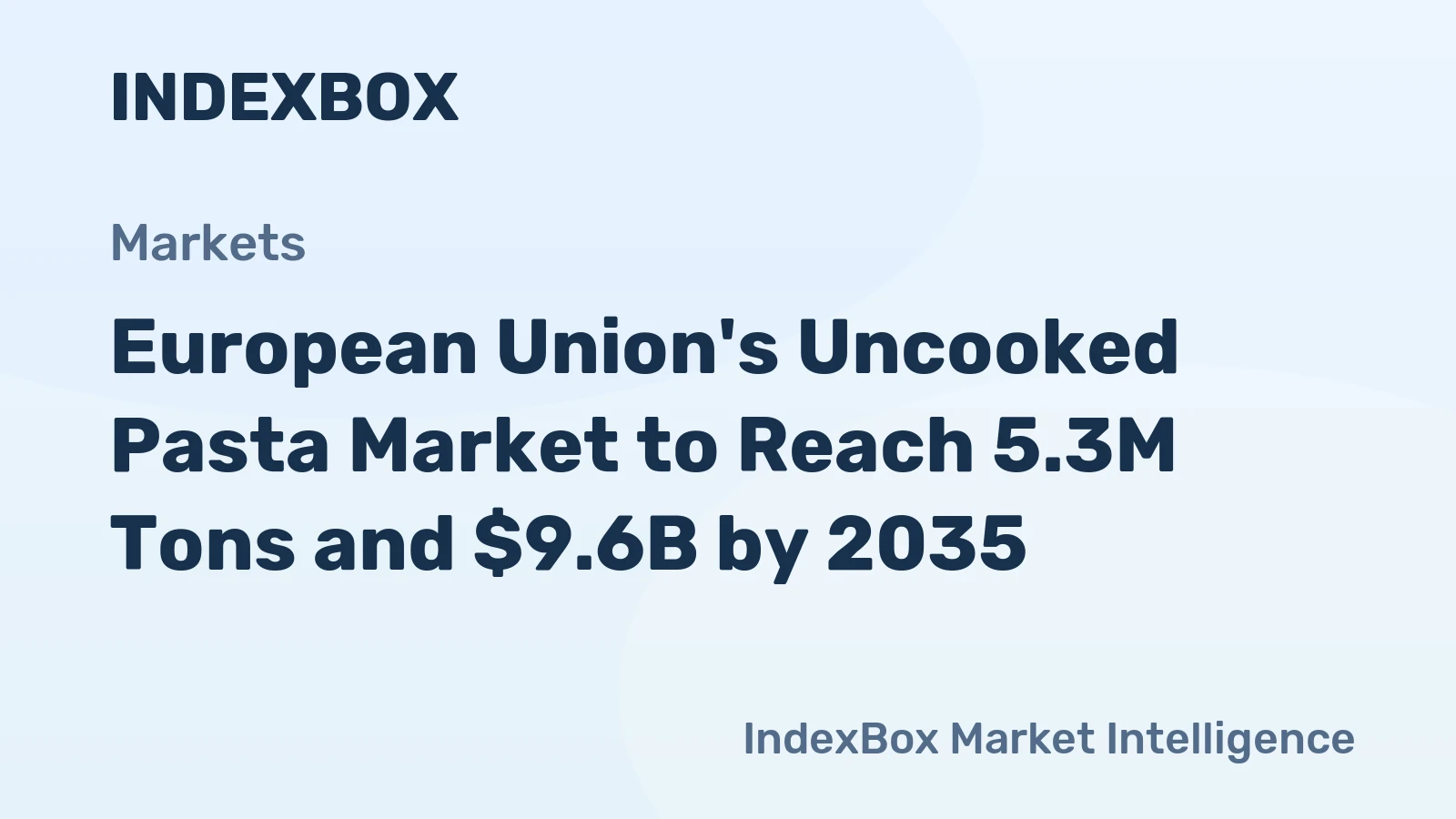 European Union's Uncooked Pasta Market to Reach 5.3M Tons and $9.6B by 2035