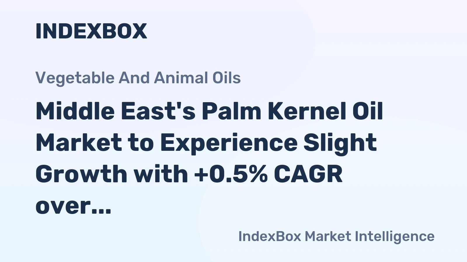 Middle East's Palm Kernel Oil Market to Experience Slight Growth with +0.5% CAGR over Next Decade