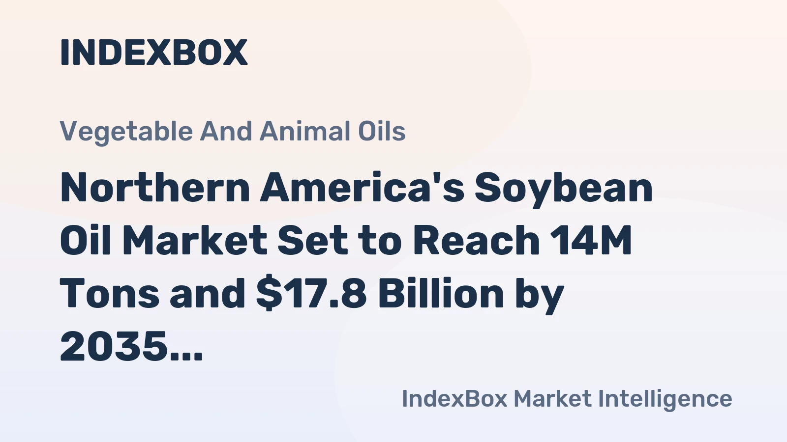 Northern America's Soybean Oil Market Set to Reach 14M Tons and $17.8 Billion by 2035