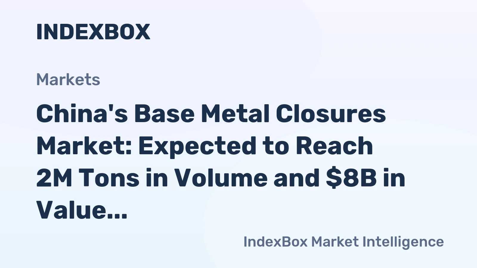 China's Base Metal Closures Market: Expected to Reach 2M Tons in Volume and $8B in Value by 2035