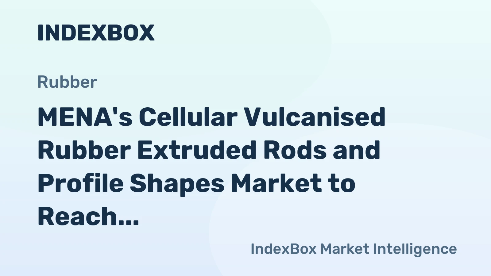 MENA's Cellular Vulcanised Rubber Extruded Rods and Profile Shapes Market to Reach 30K Tons and $150M by 2035