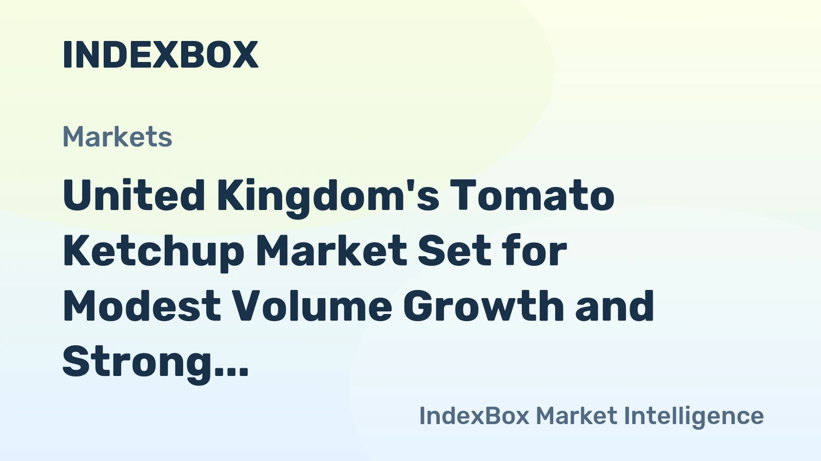 United Kingdom's Tomato Ketchup Market Set for Modest Volume Growth and Strong Value Increase to $1.1 Billion