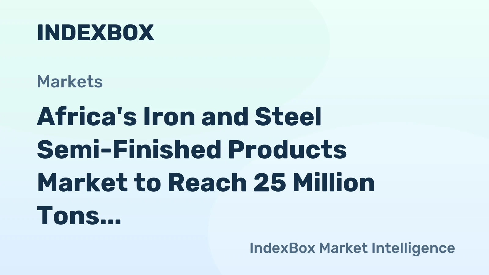 Africa's Iron and Steel Semi-Finished Products Market to Reach 25 Million Tons and $19.5 Billion by 2035