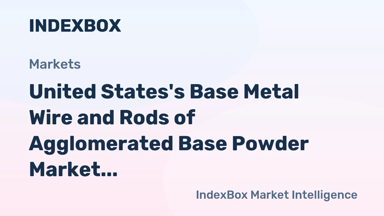 United States's Base Metal Wire and Rods of Agglomerated Base Powder Market to See Minimal Growth with +0.2% CAGR from 2024 to 2035