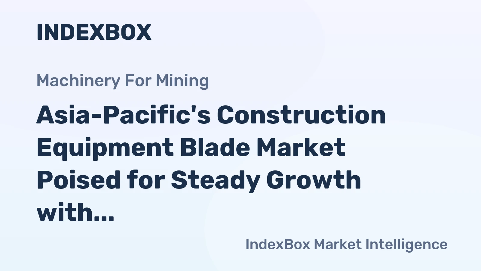 Asia-Pacific's Construction Equipment Blade Market Poised for Steady Growth with a 2.8% CAGR
