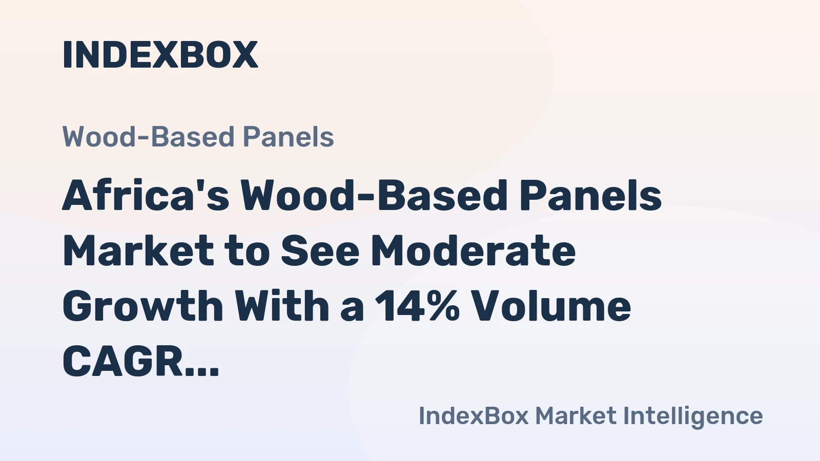 Africa's Wood-Based Panels Market to See Moderate Growth With a 14% Volume CAGR Through 2035