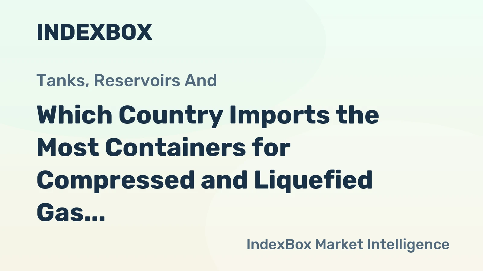 Which Country Imports the Most Containers for Compressed and Liquefied Gas in the World?