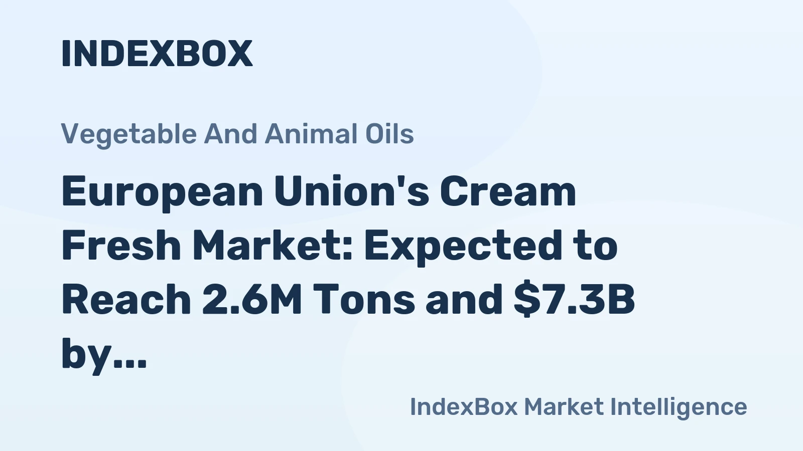 European Union's Cream Fresh Market: Expected to Reach 2.6M Tons and $7.3B by 2035